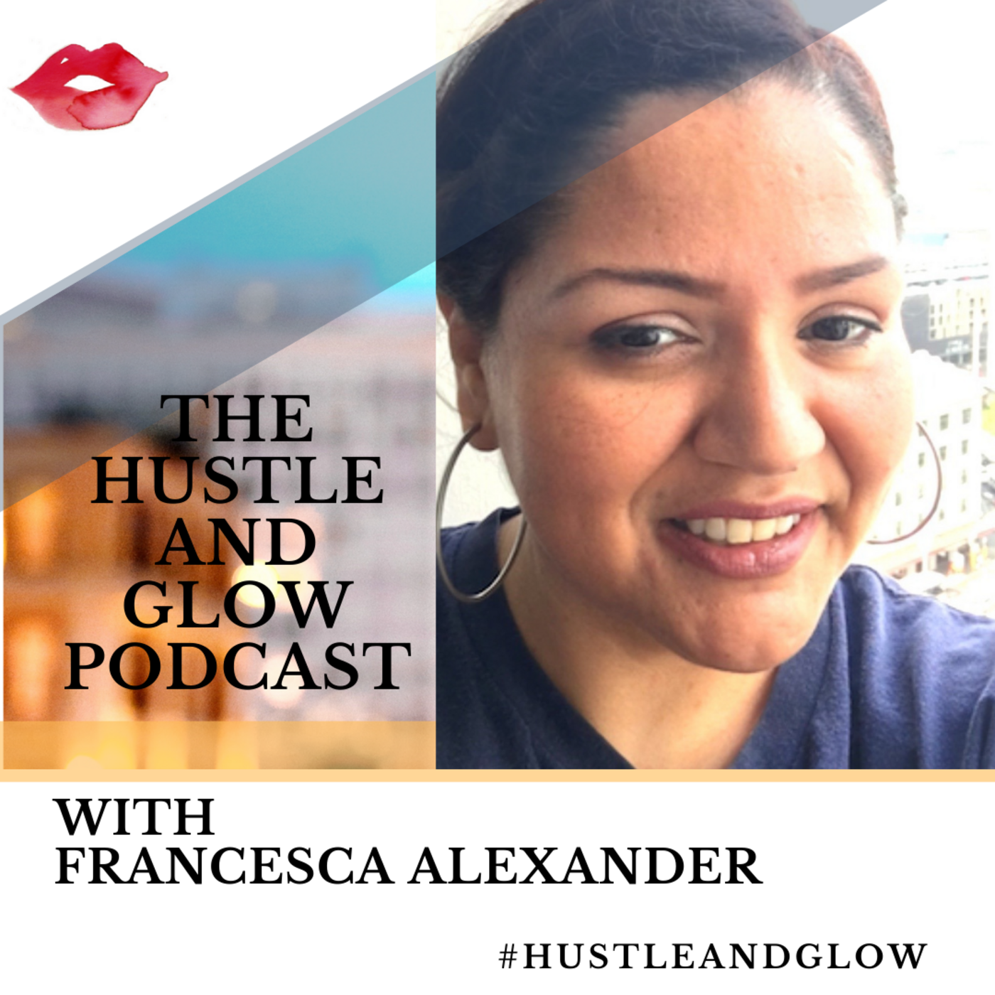 The Hustle and Glow Podcast with Francesca Alexander - Business Podcast ...