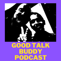 Good Talk Buddy-Episode 15 | Free Podcasts | Podomatic"