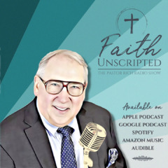 Faith Unscripted Episode 69 - Life, Liberty, and the Pursuit of ...