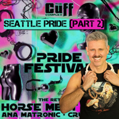 The Cuff Complex, Seattle Pride 2k25 | (Part 2) | Free Podcasts ...