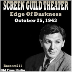 The Screen Guild Theater - Edge Of Darkness (10-25-43) INTRO: "Staying ...
