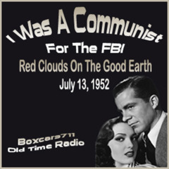 I Was A Communist For The FBI - "Red Clouds On The Good Earth" (07-13 ...