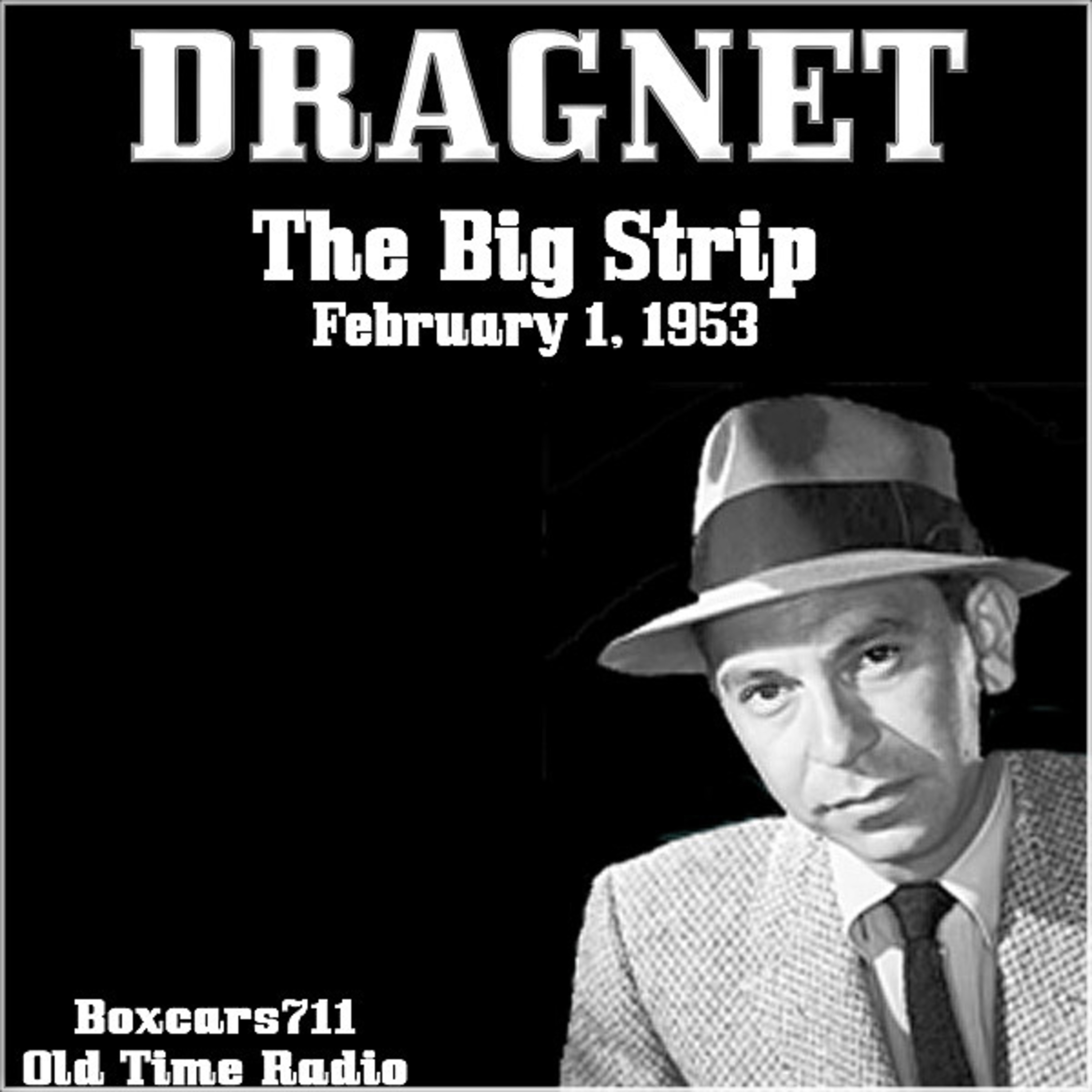 Dragnet - The Big Strip (02-01-53) Boxcars711 Old Time Radio Pod podcast